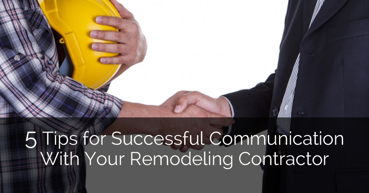 5 Tips for Successful Communication With Your Remodeling Contractor ...