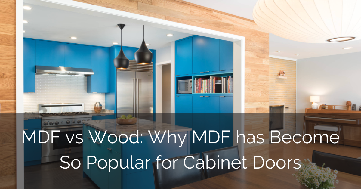 MDF vs Wood: Why MDF has Become So Popular for Cabinet Doors - Sebring ...
