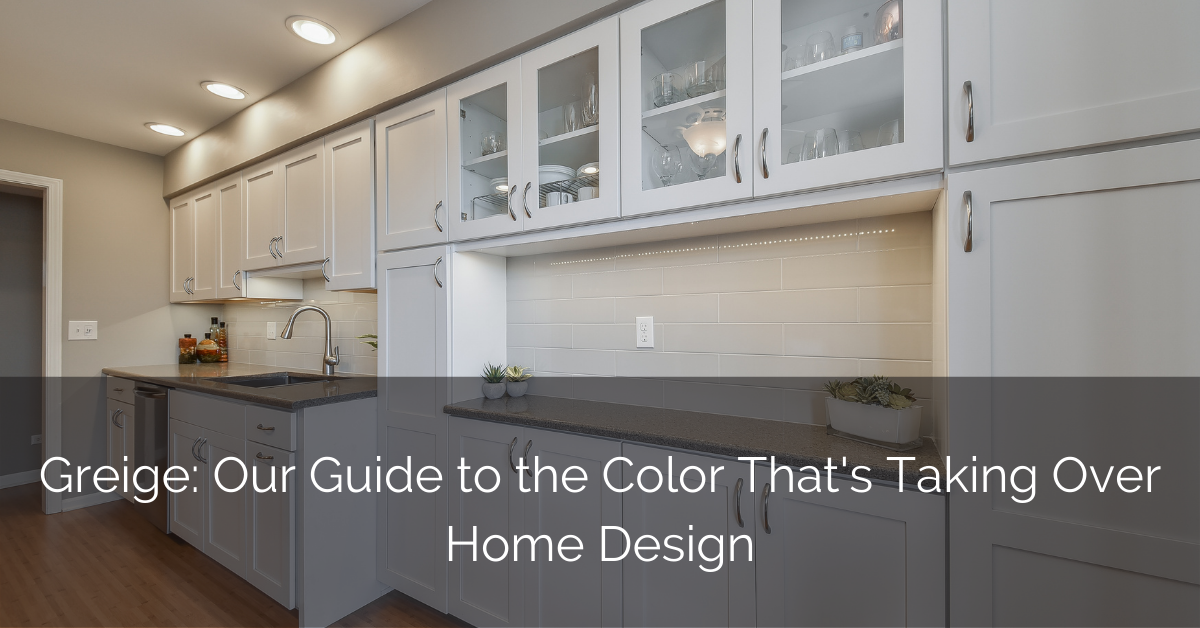 Greige: Our Guide to the Color That's Taking Over Home Design - Sebring ...