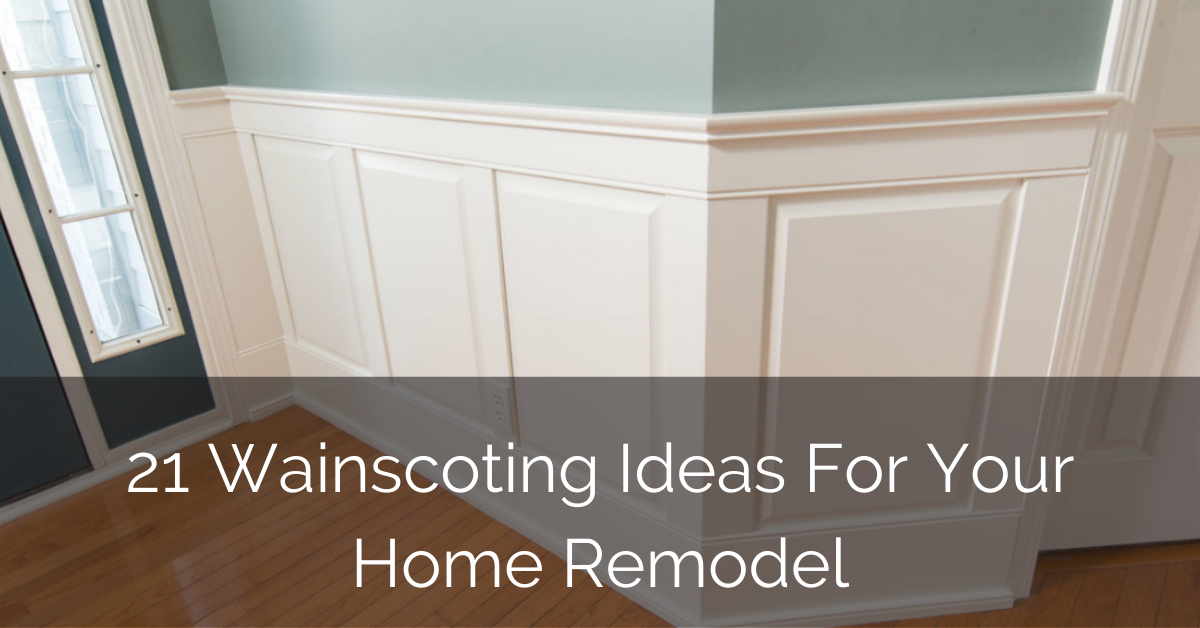21 Wainscoting Ideas For Your Home Remodel - Sebring Design Build ...