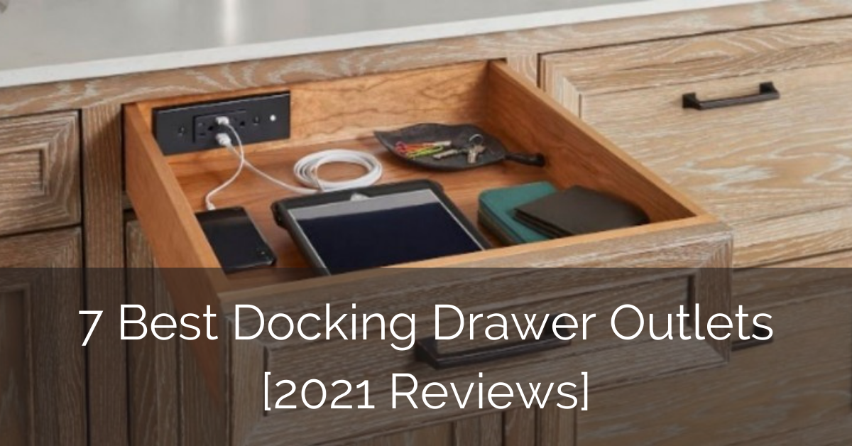 7 Best Docking Drawer Outlets [2021 Reviews] | Luxury Home Remodeling ...