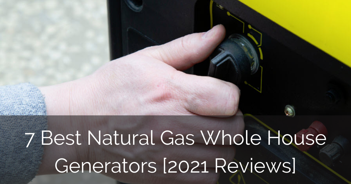 Best Whole House Generator: Natural Gas [2021 Reviews]